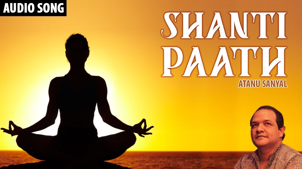 Shanti Paath | Atanu Sanyal | Audio Song | Devotional Song | Latest ...