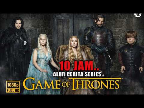 10 JAM GAME OF TRONES FULL SEASON 1-8 ‼️ ALUR CERITA SERIES HBO 2019