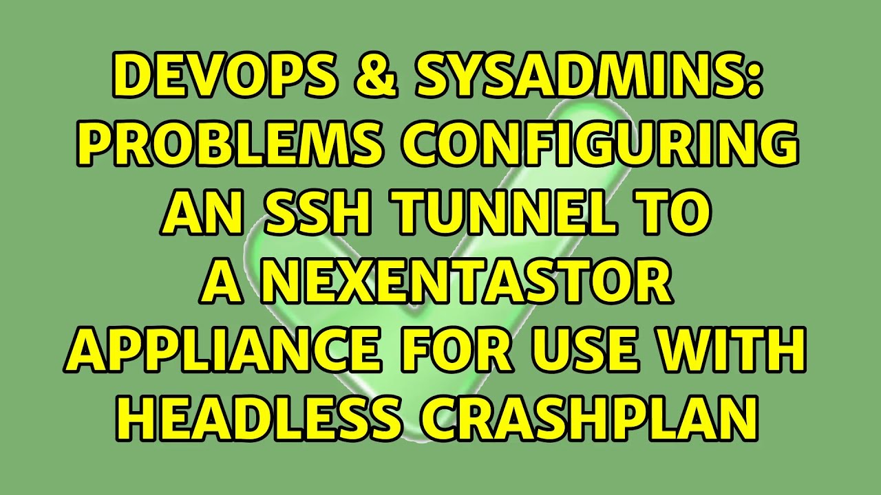 Problems configuring an SSH tunnel to a Nexentastor appliance for use with headless Crashplan ...