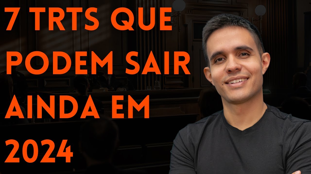 Concurso TRT: 7 editais de TRTs que podem (e devem) sair em 2024! - YouTube