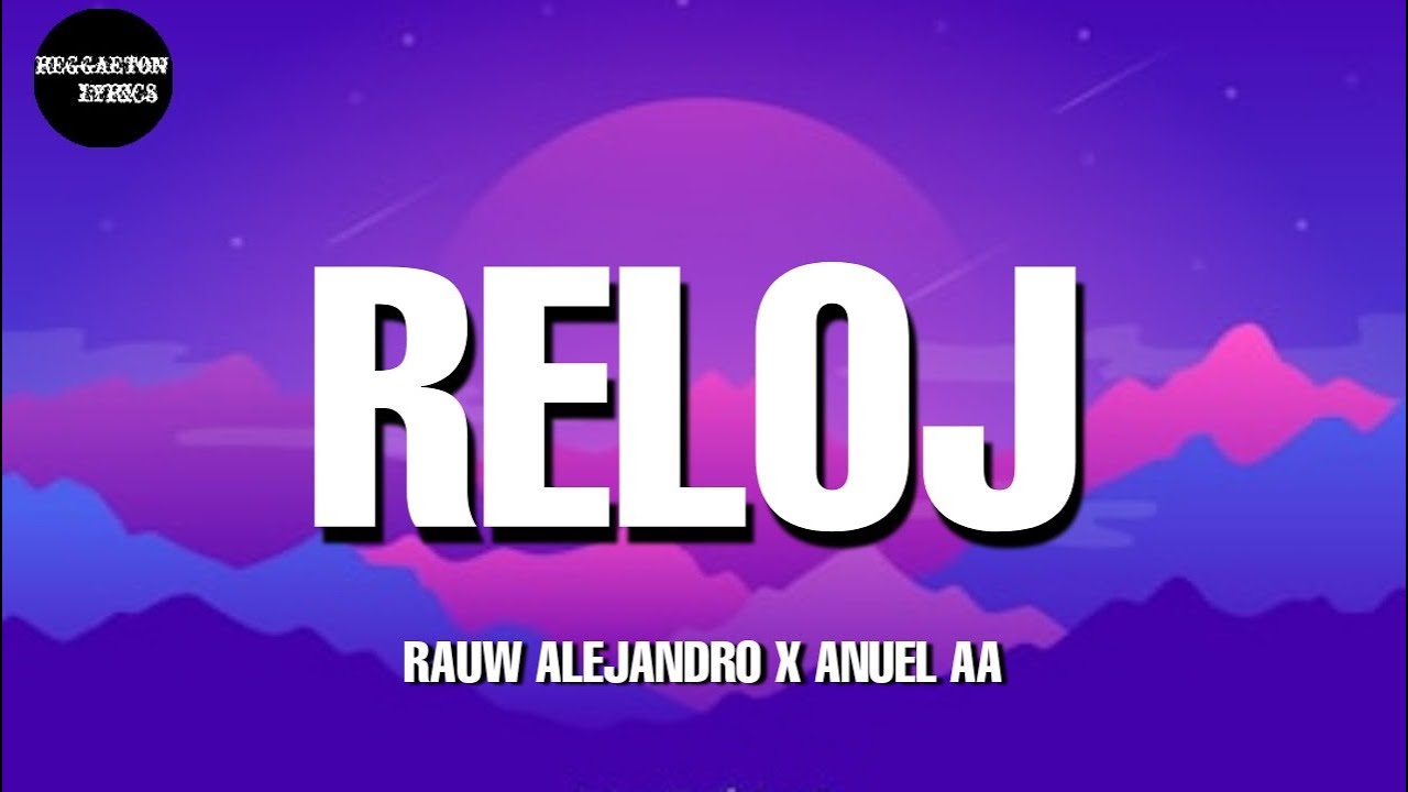 Rauw Alejandro x Anuel AA - Reloj (Letra/Lyrics) - YouTube