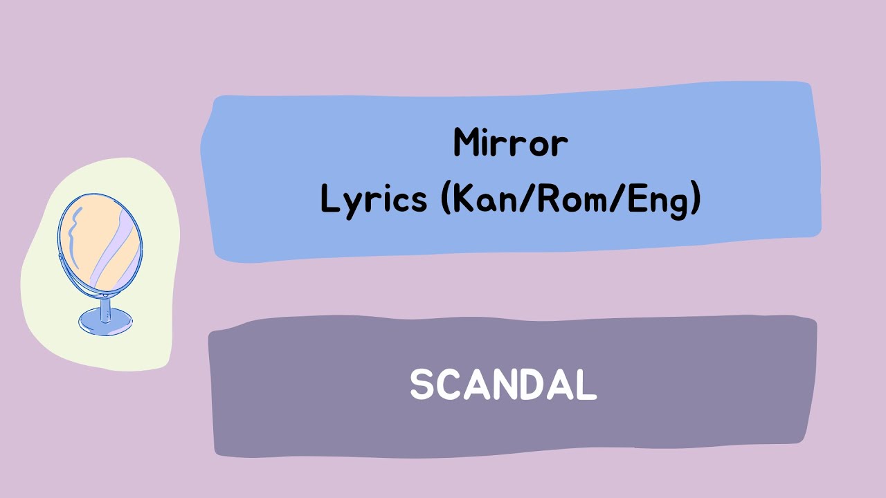 SCANDAL (スキャンダル) 「Mirror」 Lyrics [Kan/Rom/Eng] - YouTube