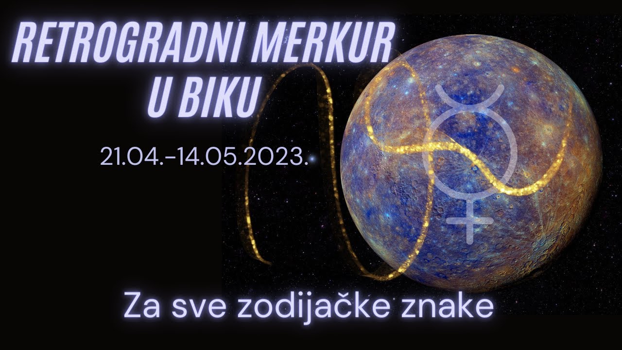 Retrogradni Merkur u Biku - 21.04. - 14.05.2023. - Za sve zodijačke ...