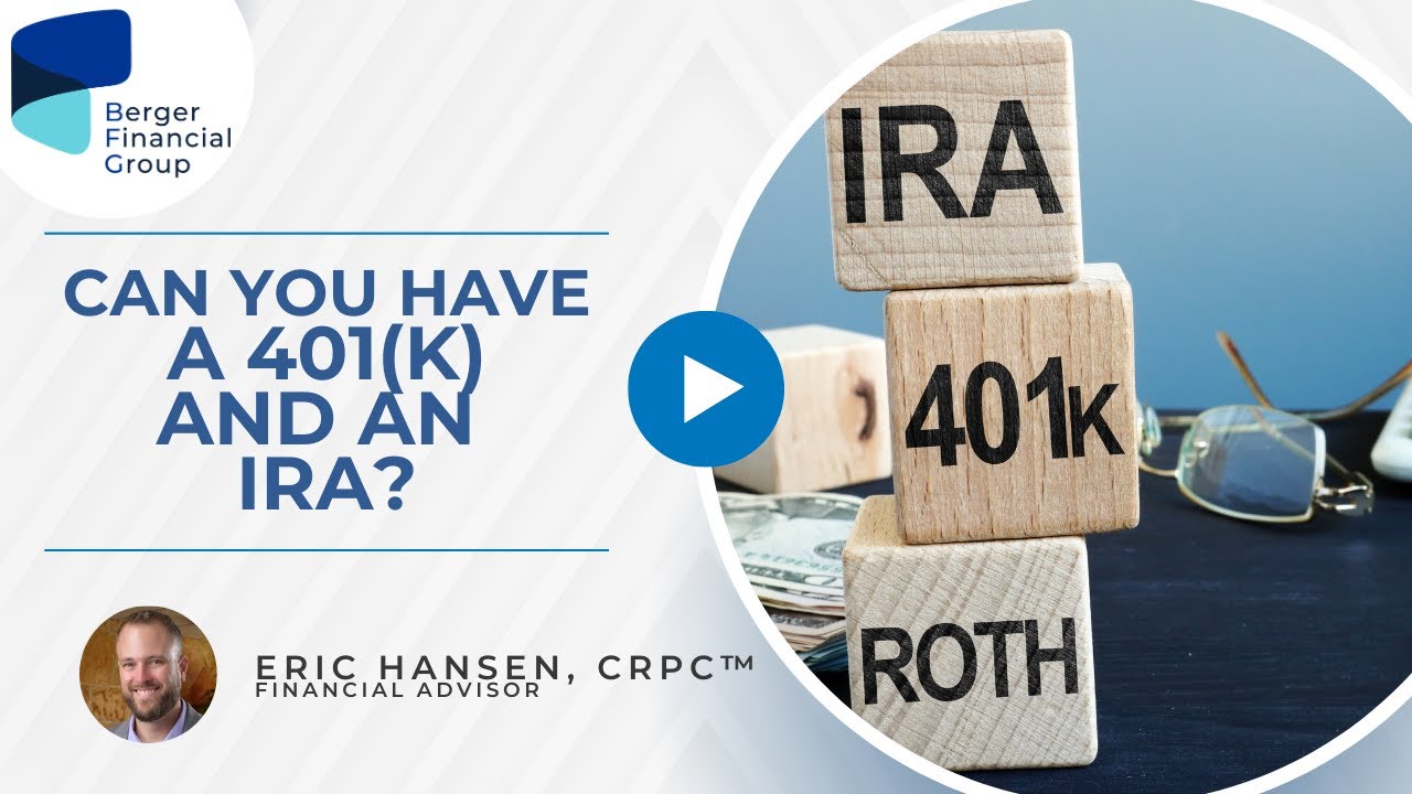 Can You Have a 401(k) and an IRA? | Berger Financial Group - YouTube