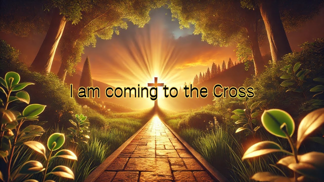 I Am Coming to the Cross: A Journey of Faith and Surrender | The Word ...