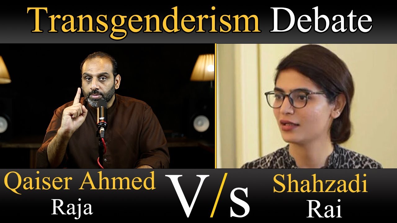 Transgenderism Debate | Qaiser Ahmed Raja Vs Shahzadi Rai - YouTube