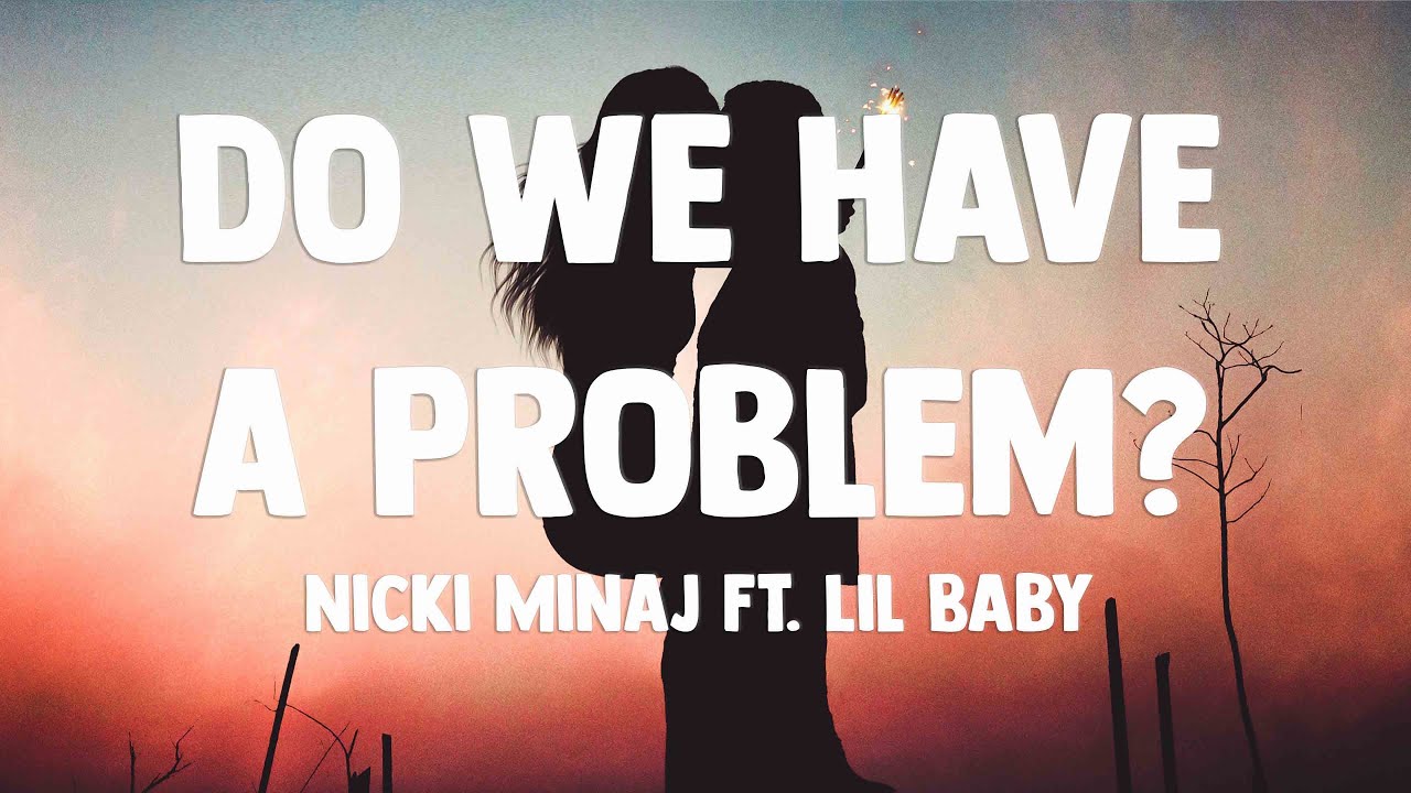 Do We Have A Problem? - Nicki Minaj ft. Lil Baby 🎼 - YouTube