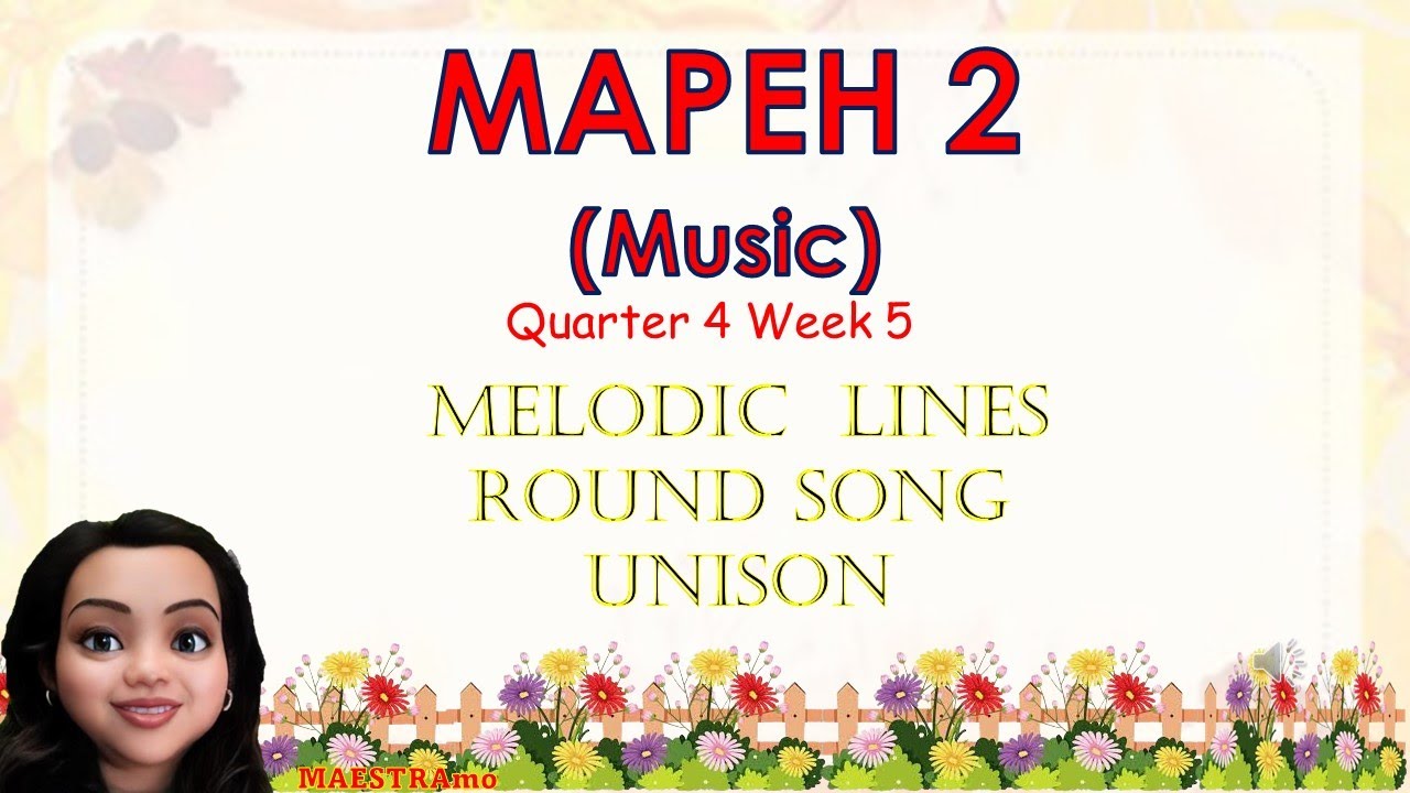 MAPEH 2 Q4 WEEK 5 MELODIC LINES ROUND SONG UNISON MAESTRAmo - YouTube