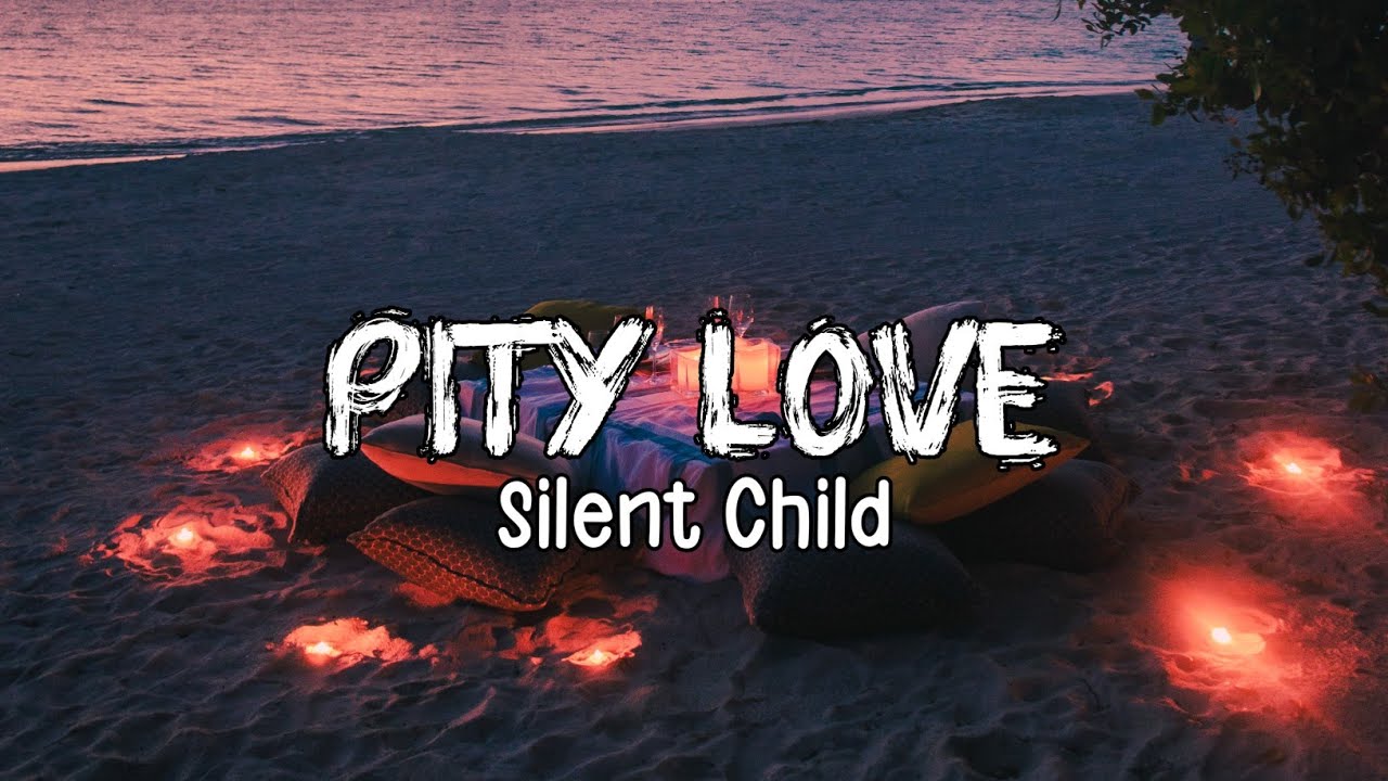 Silent Child - Pity Love (Lyrics) - YouTube