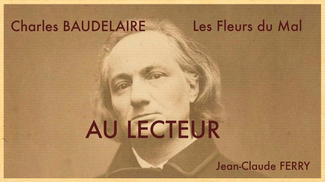 Au lecteur [Charles BAUDELAIRE : Les Fleurs du Mal] - YouTube