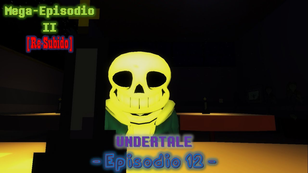 [Re-Subido, El Mega-Episodio] Undertale con Loquendo - Episodio 12 ...