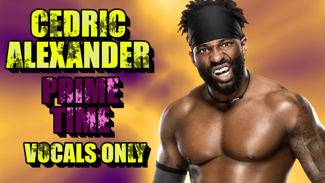 Cedric Alexander - Prime Time (Vocals Only) - YouTube