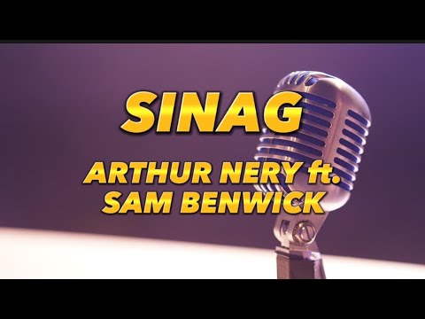 ARTHUR NERY - SINAG (LYRICS) ft. SAM BENWICK - YouTube