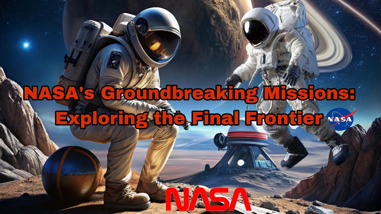 "NASA's Groundbreaking Missions: Exploring the Final Frontier"| 🇺🇸🚀 ...