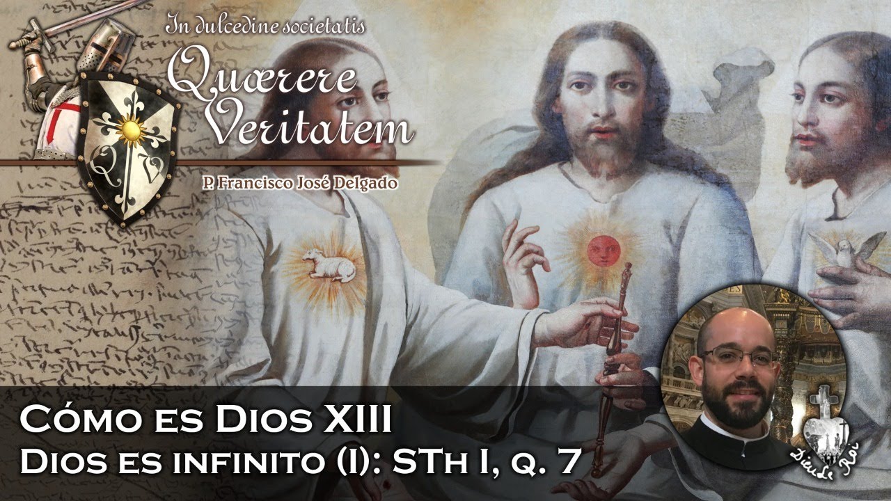 Cómo es Dios XIII: Dios es infinito (I) - Quaerere Veritatem 40 - YouTube