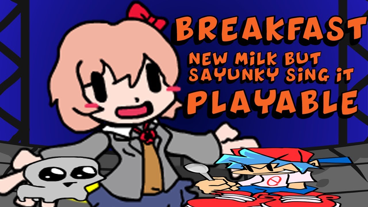 "Breakfast" - New Milk but Sayunky Sing It (PLAYABLE) (OUT!!!!) (FNF ...
