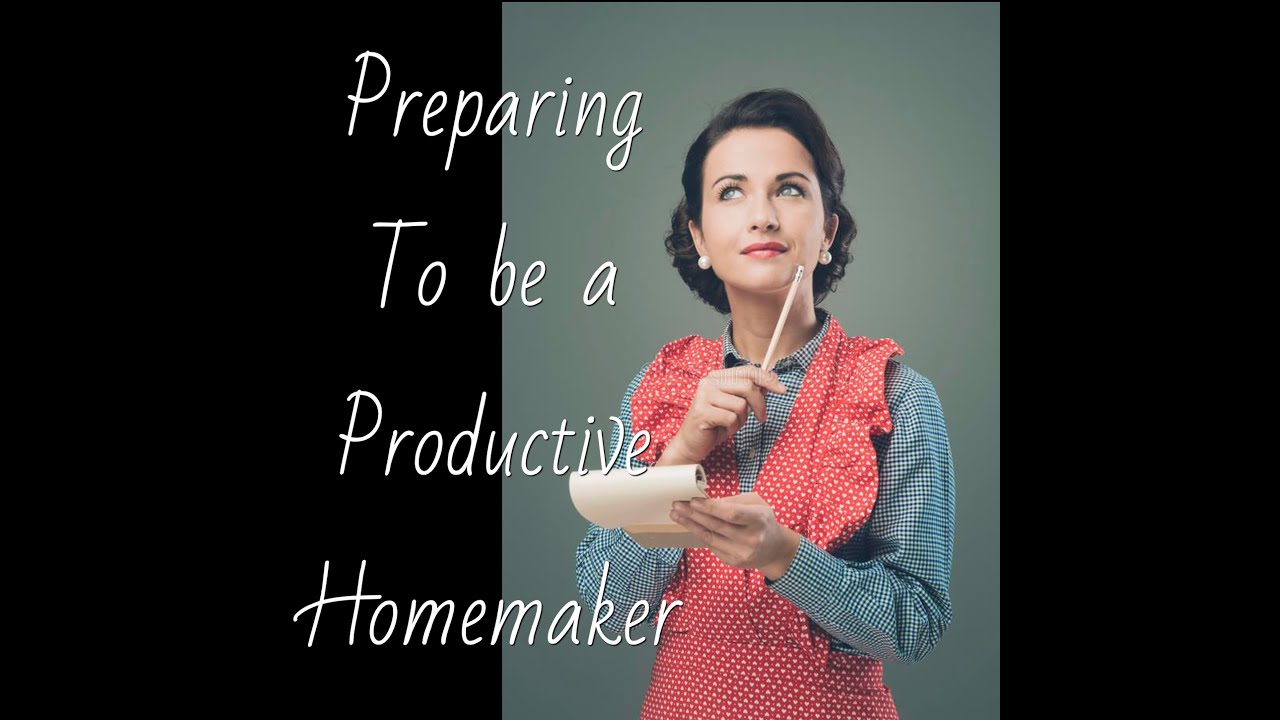 Preparing to be a Productive Homemaker (Before and after marriage ...