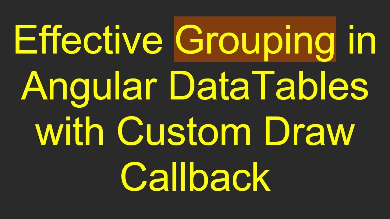 Effective Grouping in Angular DataTables with Custom Draw Callback - YouTube