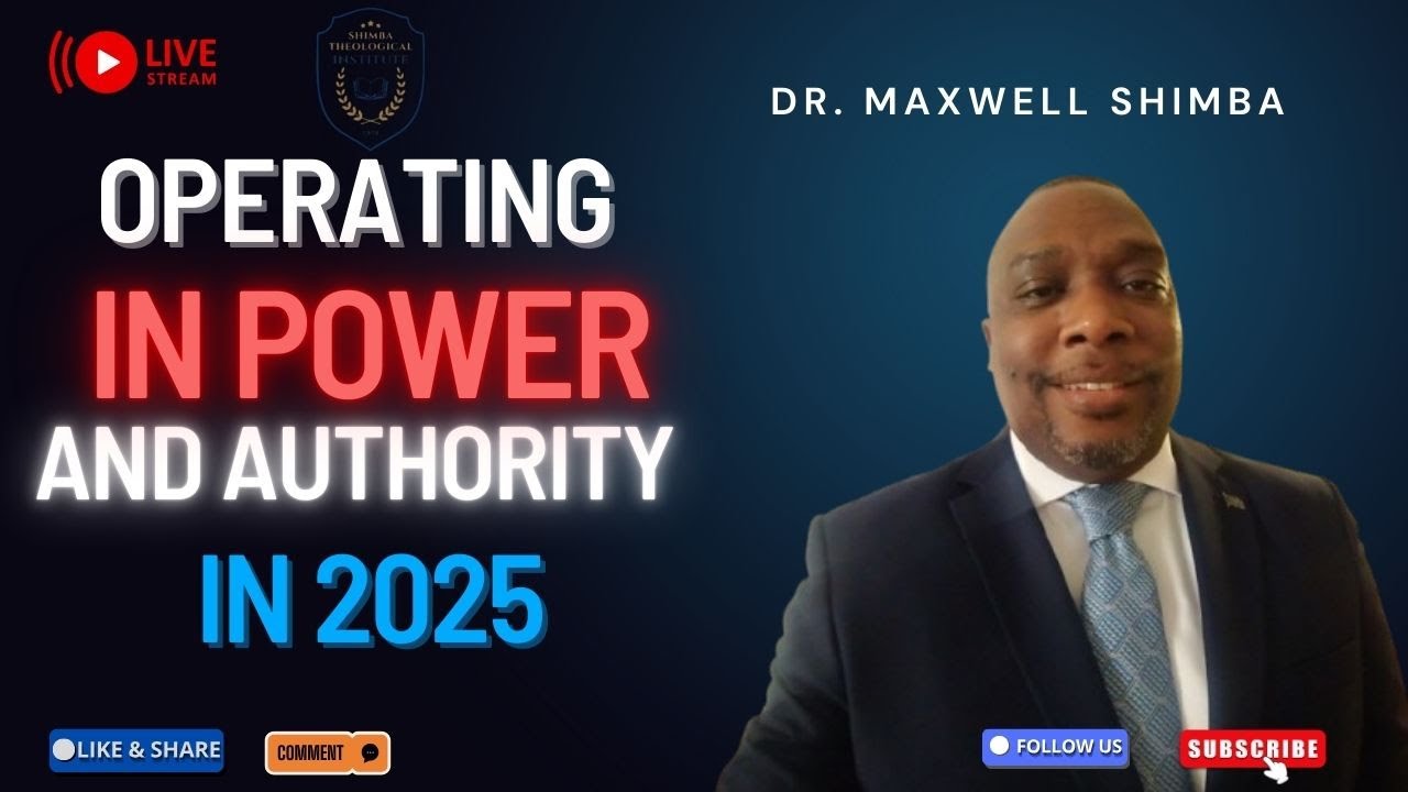 Operating in Power and Authority in 2025 || Dr. Maxwell Shimba - YouTube