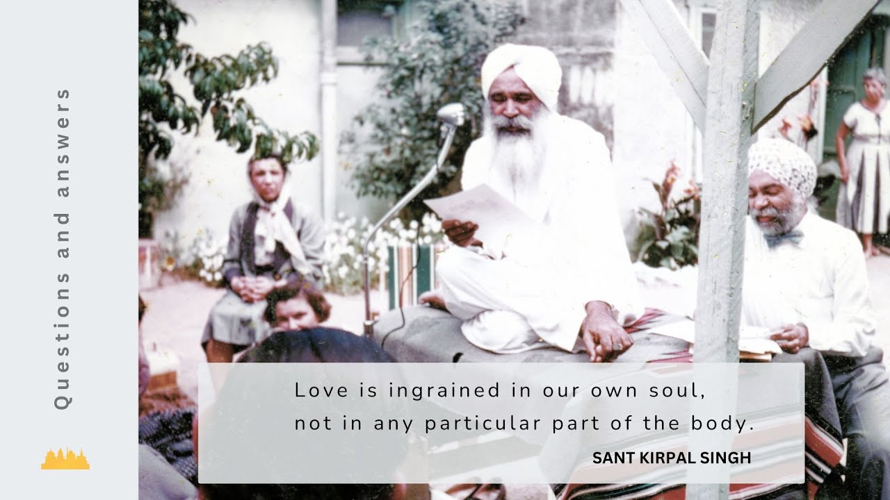 LOVE IS INGRAINED IN OUR SOUL AND NOT IN THE BODY – SANT KIRPAL SINGH ...