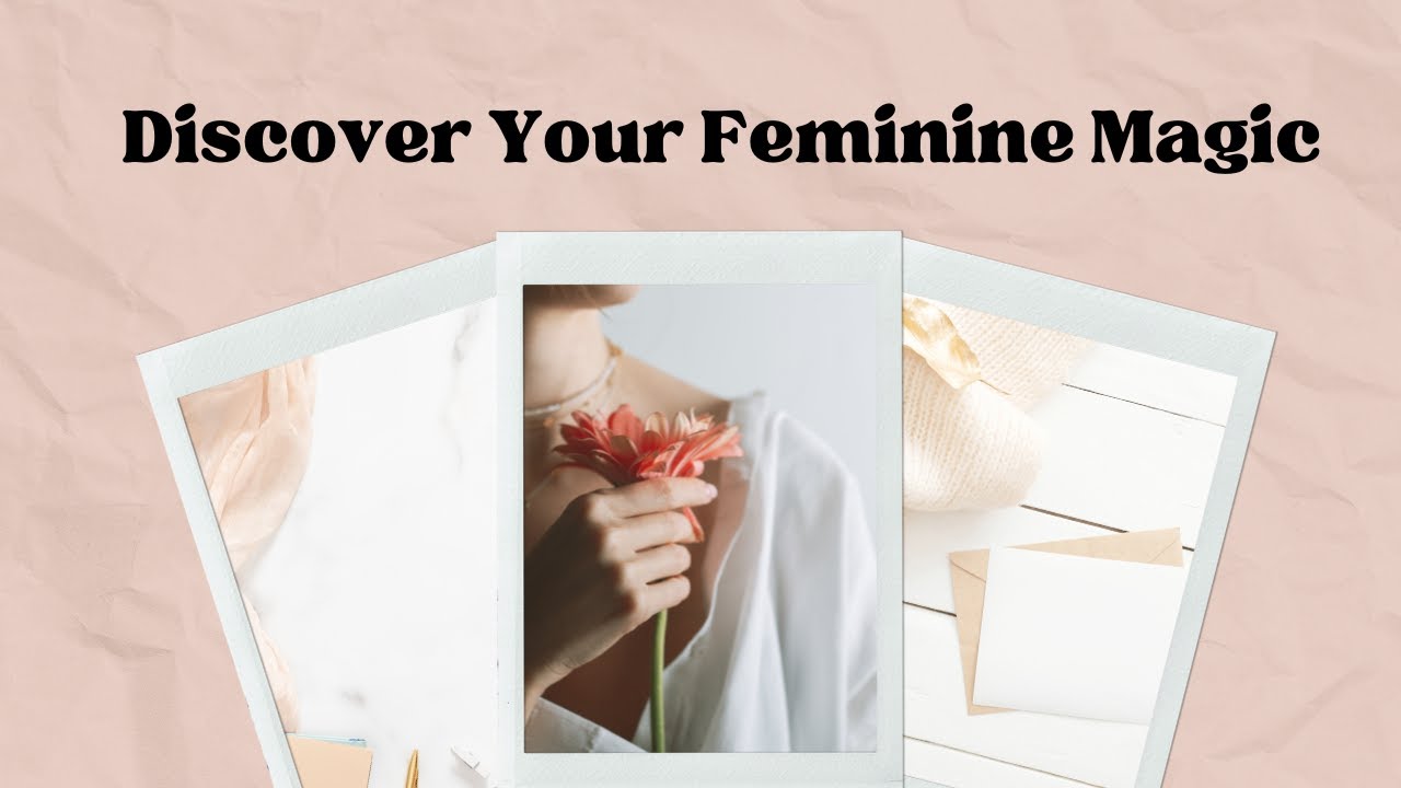 Discover Your Feminine Magic - YouTube