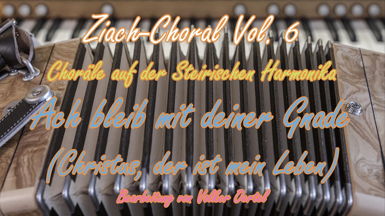 Ziach-Choral Vol. 6: Ach bleib mit deiner Gnade (Christus, der ist mein ...