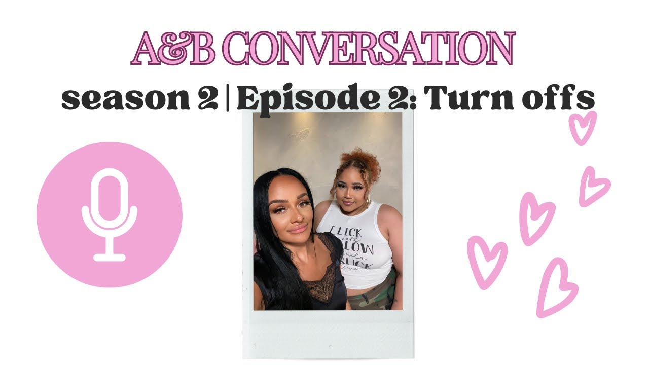 A&B Conversation: Season 2 | Episode 2: Turn Offs - YouTube