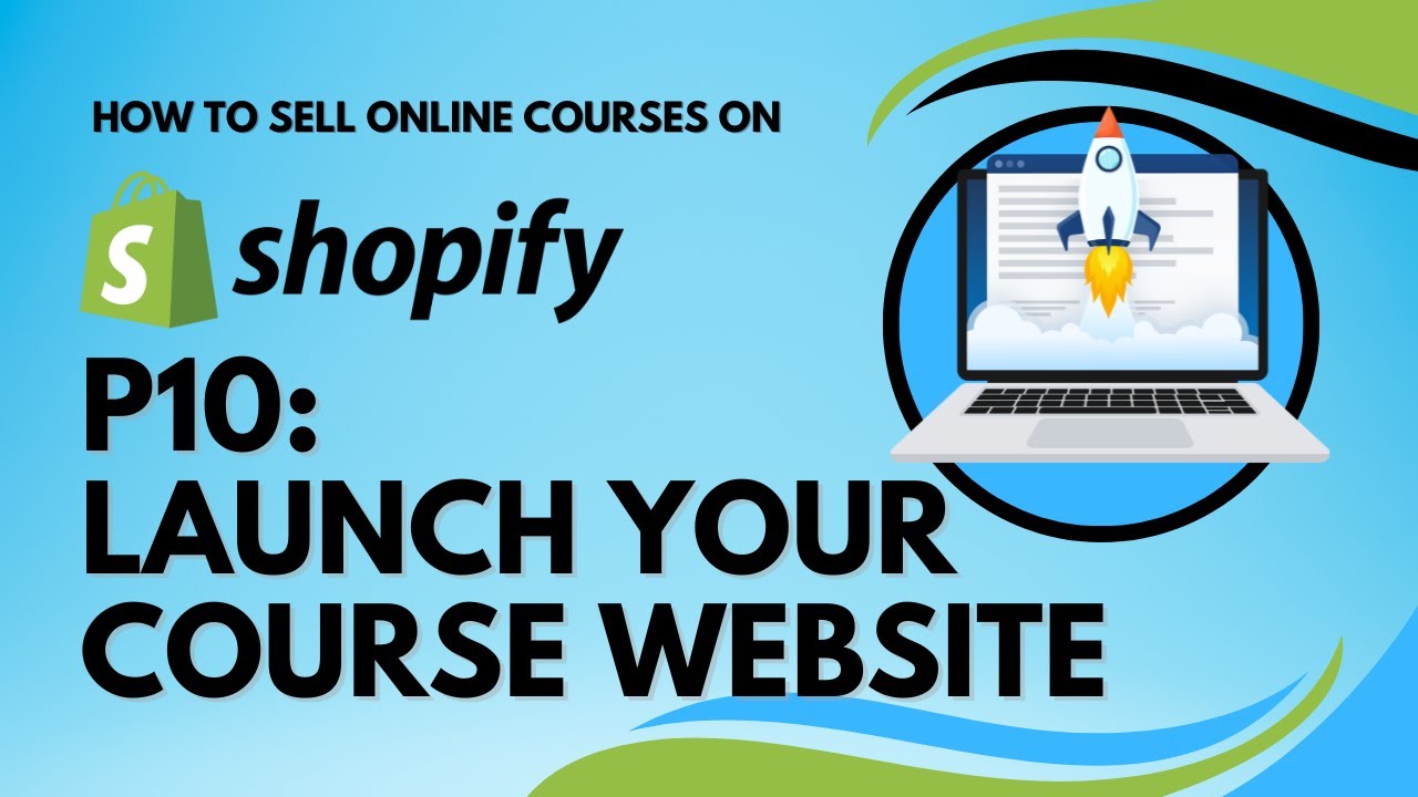 How to Sell Courses on Shopify - P10 - Launch Your Course Website - YouTube