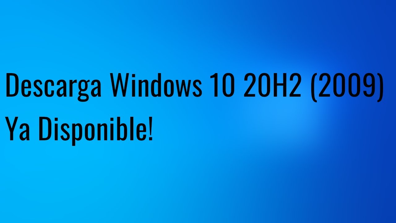 Windows 10 20H2 (2009) Disponible Para Descargar! - YouTube