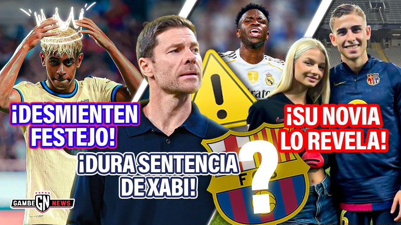 Desmienten FESTEJO de Lamine😨| DURA SENTENCIA de Xabi a Vini💥|Novia de ...