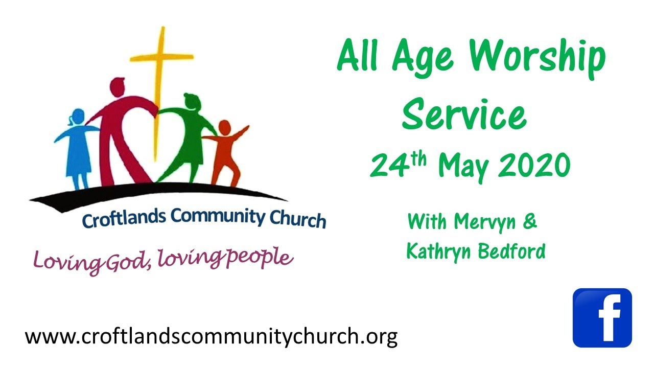 Croftlands Community Church - All Age Worship Service 24th May 2020 ...
