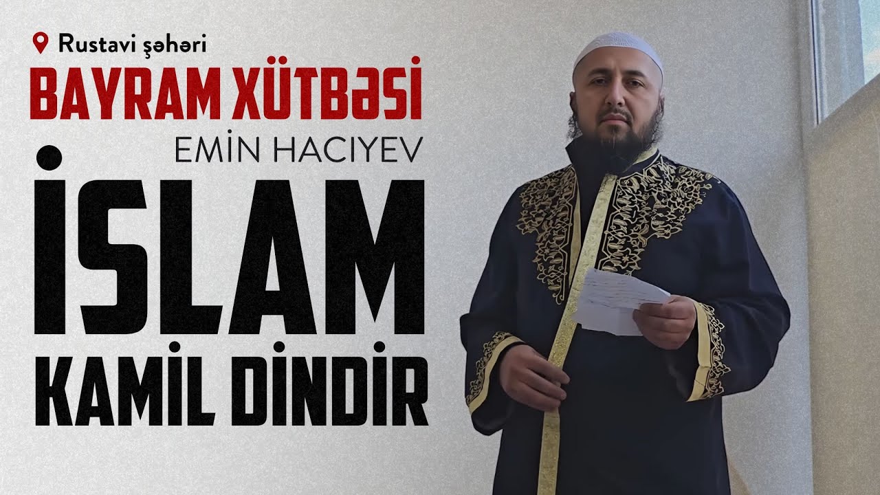 İslam kamil dindir l Bayram xütbəsi l Emin Hacıyev - YouTube