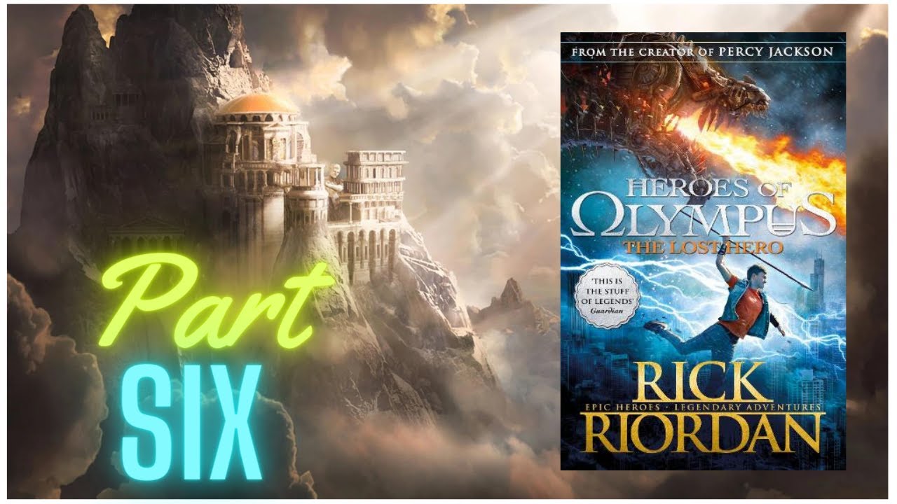 HEROES OF OLYMPUS - THE LOST HERO by Rick Riordan - PART SIX - YouTube