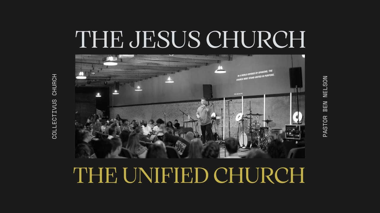 The Unified Church | The Jesus Church - Pastor Ben Nelson - YouTube