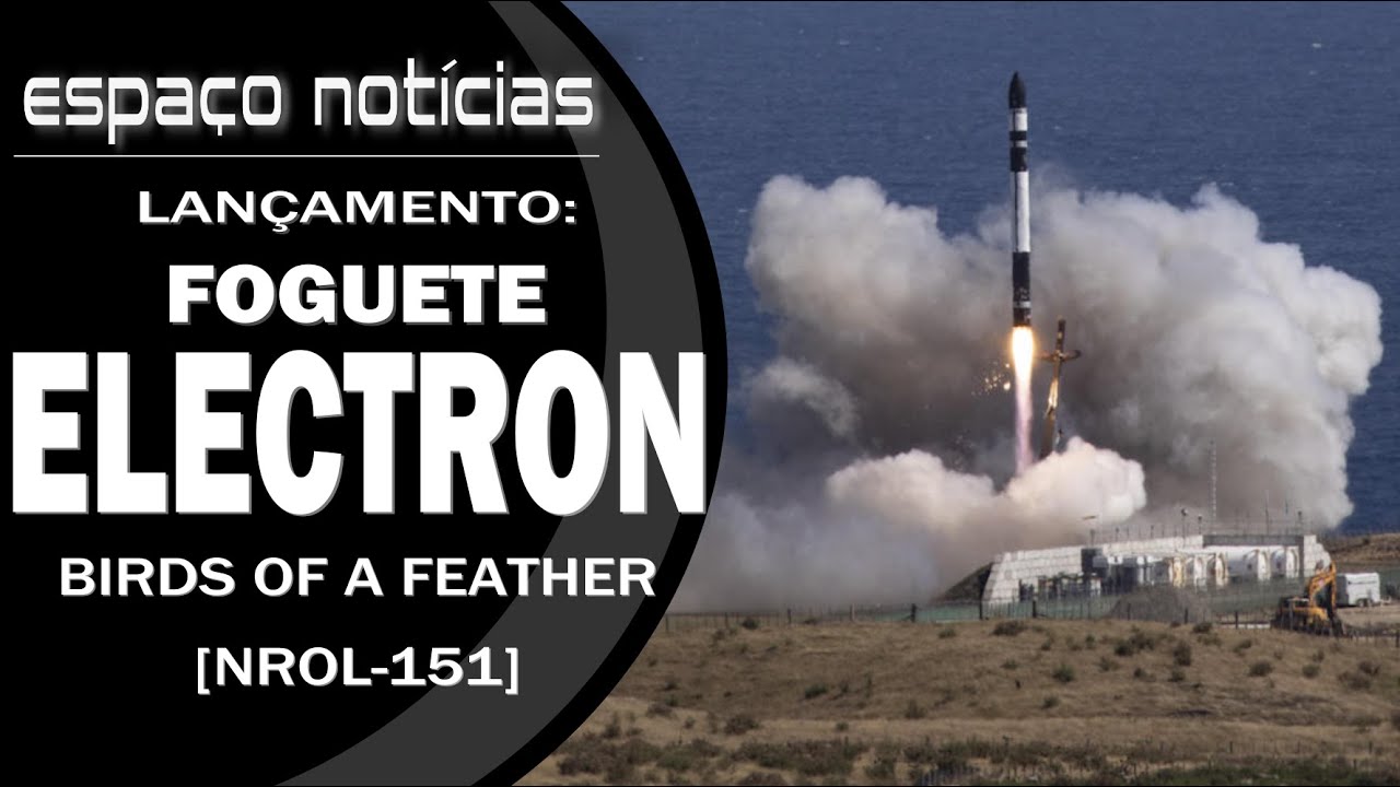Lançamento: Foguete Electron | Birds of a Feather | Satélite NROL-151 ...