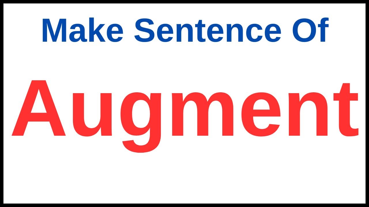 Augment In A Sentence | Augment Used In A Sentence | Use The Word ...