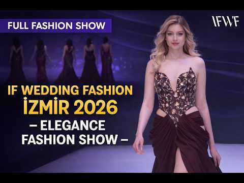 IF WEDDING FASHION İZMİR 2026 - ELEGANCE FASHION SHOW