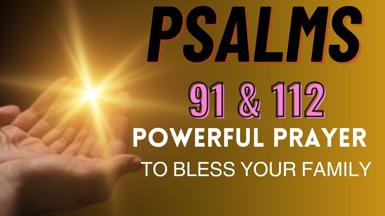 PSALM 91 & 112 | PRAYING PSALMS TO BLESS YOUR FAMILY | Psalms for ...