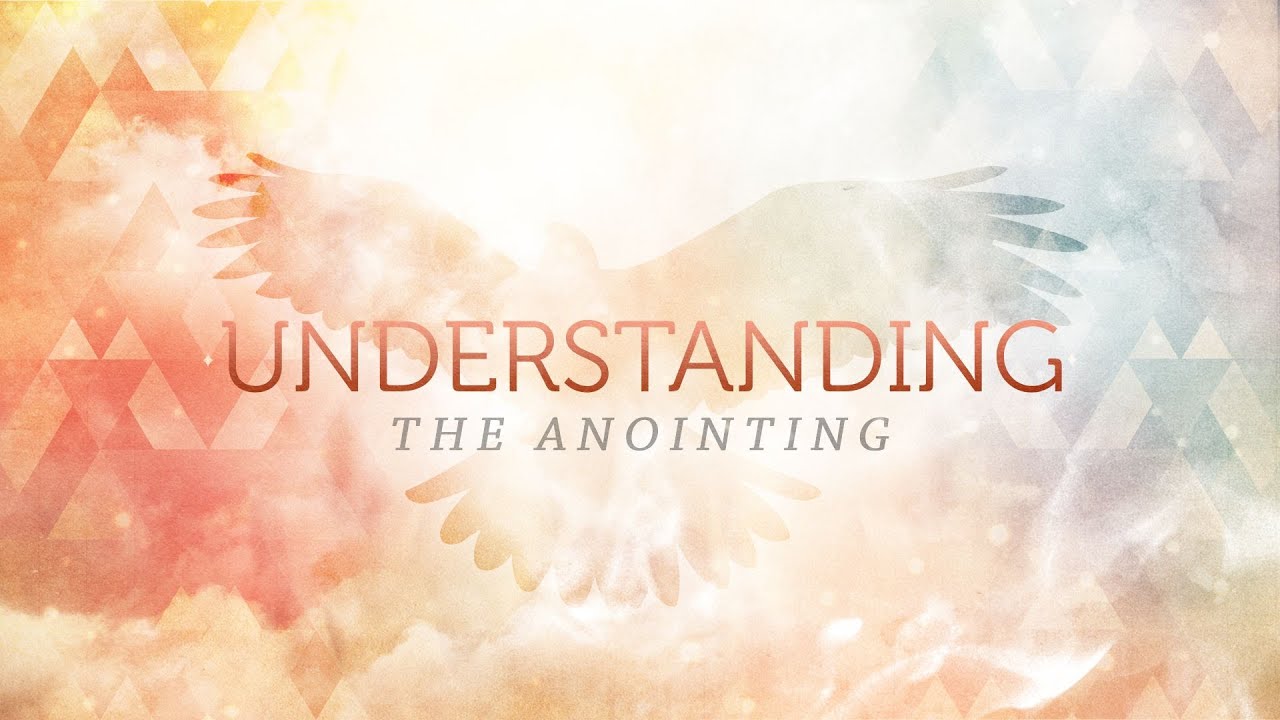 Wednesday Class: Understanding the Anointing | What is the Anointing ...