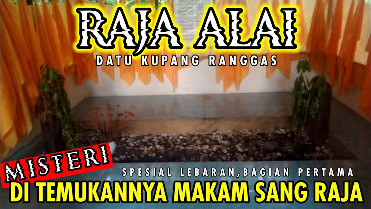 PENEMUAN VIRAL MAKAM KERAMAT RAJA ALAI ( DATU KUPANG RANGGAS ...