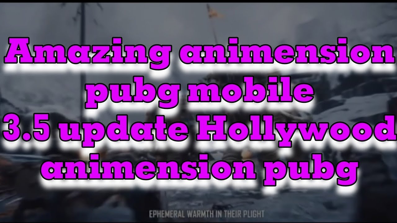 Amazing animension pubg mobile 3.5 update Hollywood animension pubg ...