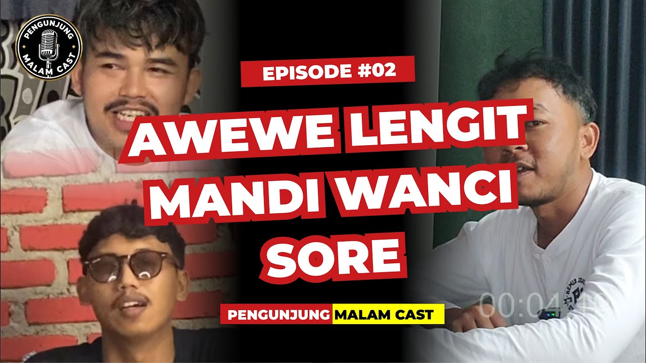 AWEWE LEUNGIT MANDI WANCI SORE | EPS 02 #podcast #podcastlife # ...