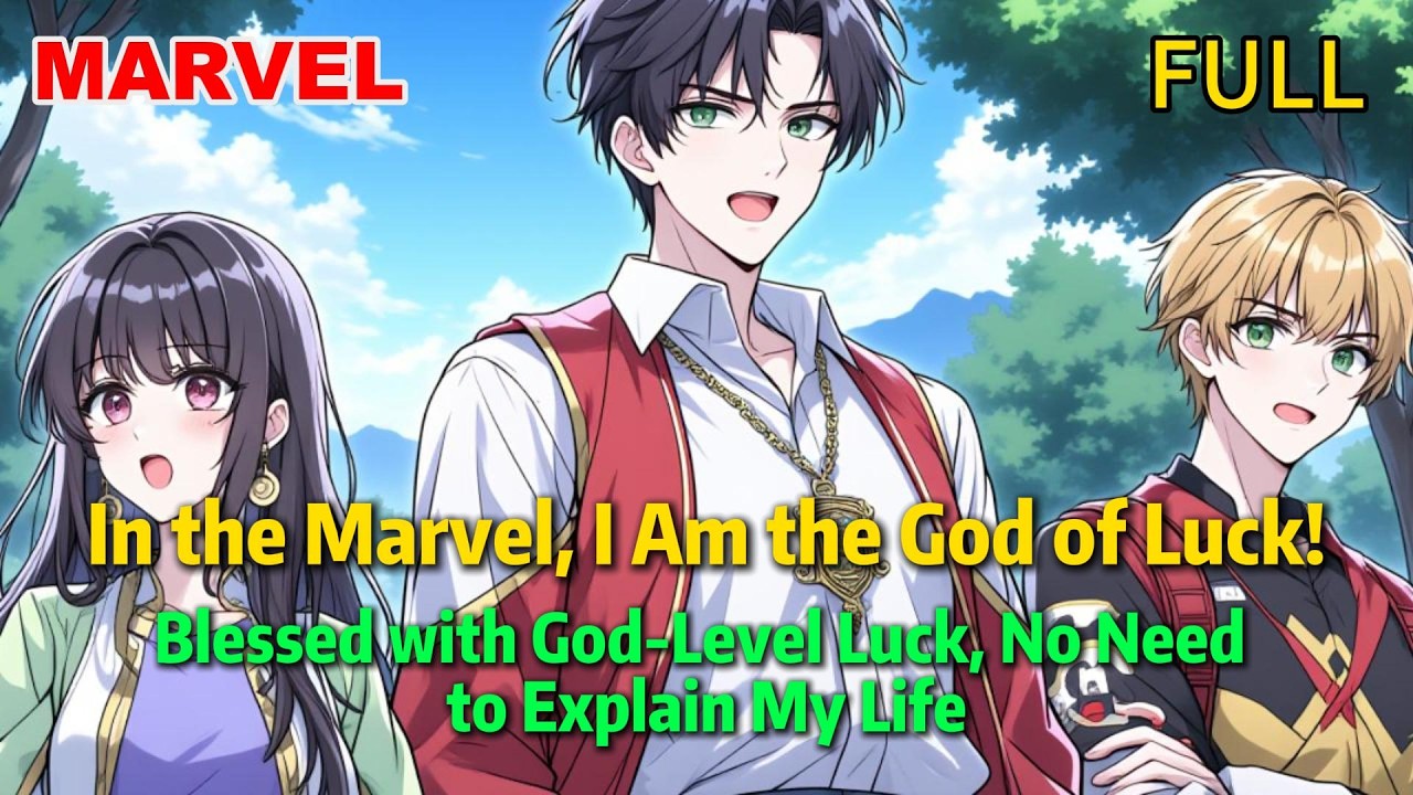【FULL】In the Marvel Universe, I Am the God of Luck!#marvel #avengers # ...