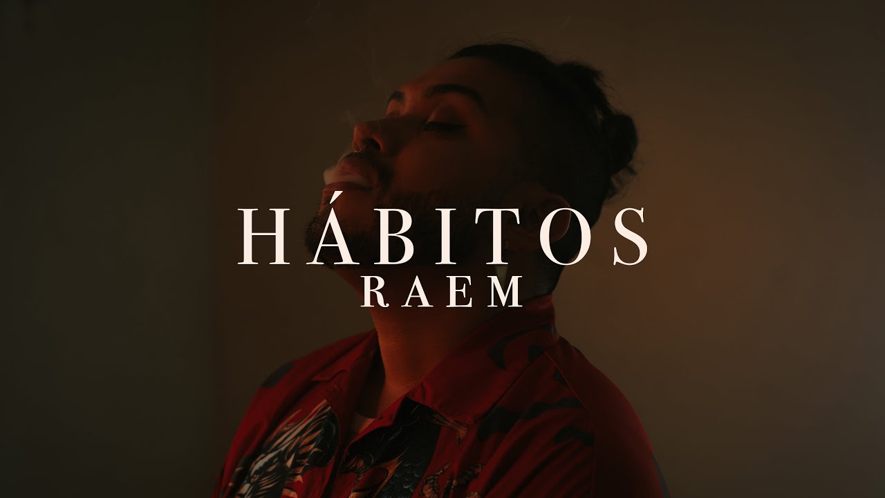 Raem - Hábitos (Video Oficial) - YouTube