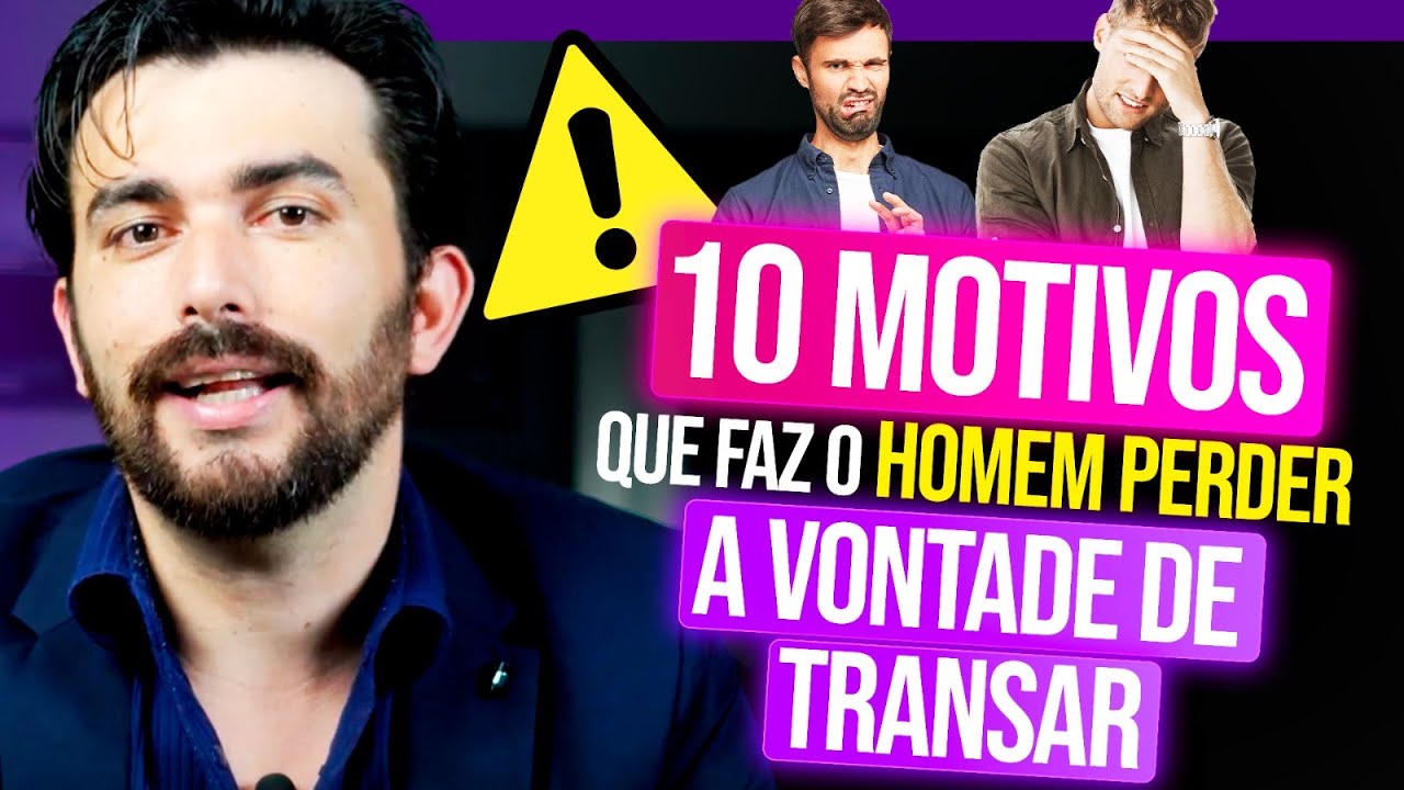 10 Motivos Que Fazem o Homem Perder a Vontade de Transar Com a Mulher ...