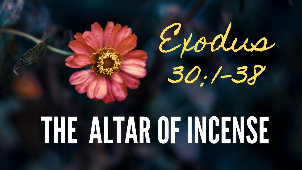 EXODUS 30:1-38 "The Altar Of Incense" NIV Female Narration - EXODUS 30: ...