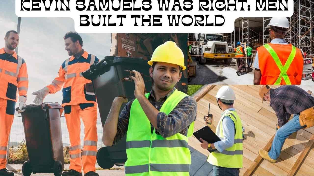 Kevin Samuels Was Right: Men Built the World and We Need Them To ...