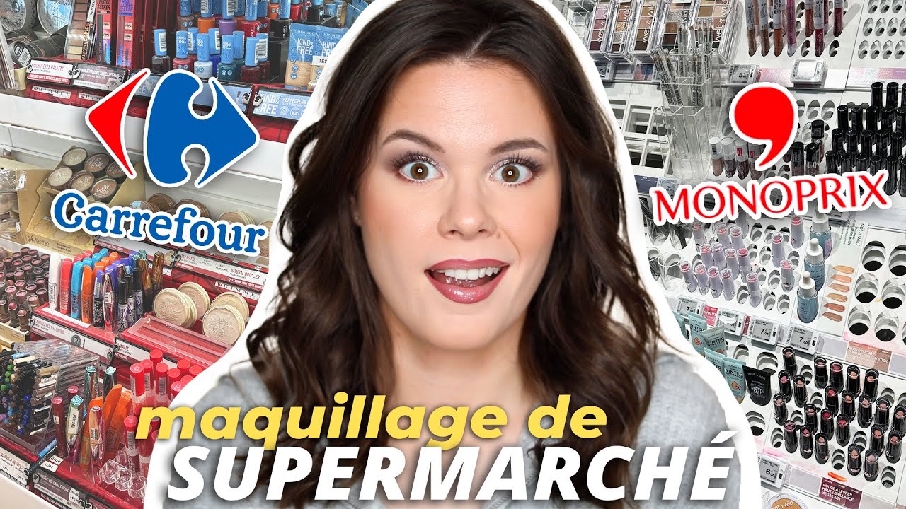 Je me maquille avec des produits de SUPERMARCHÉ (Carrefour, Monoprix) - YouTube