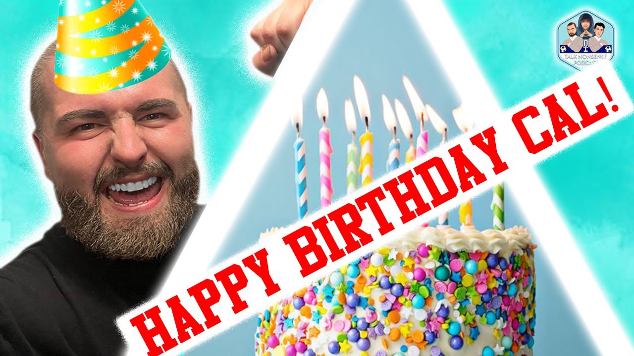 HAPPY BIRTHDAY CAL! - YouTube