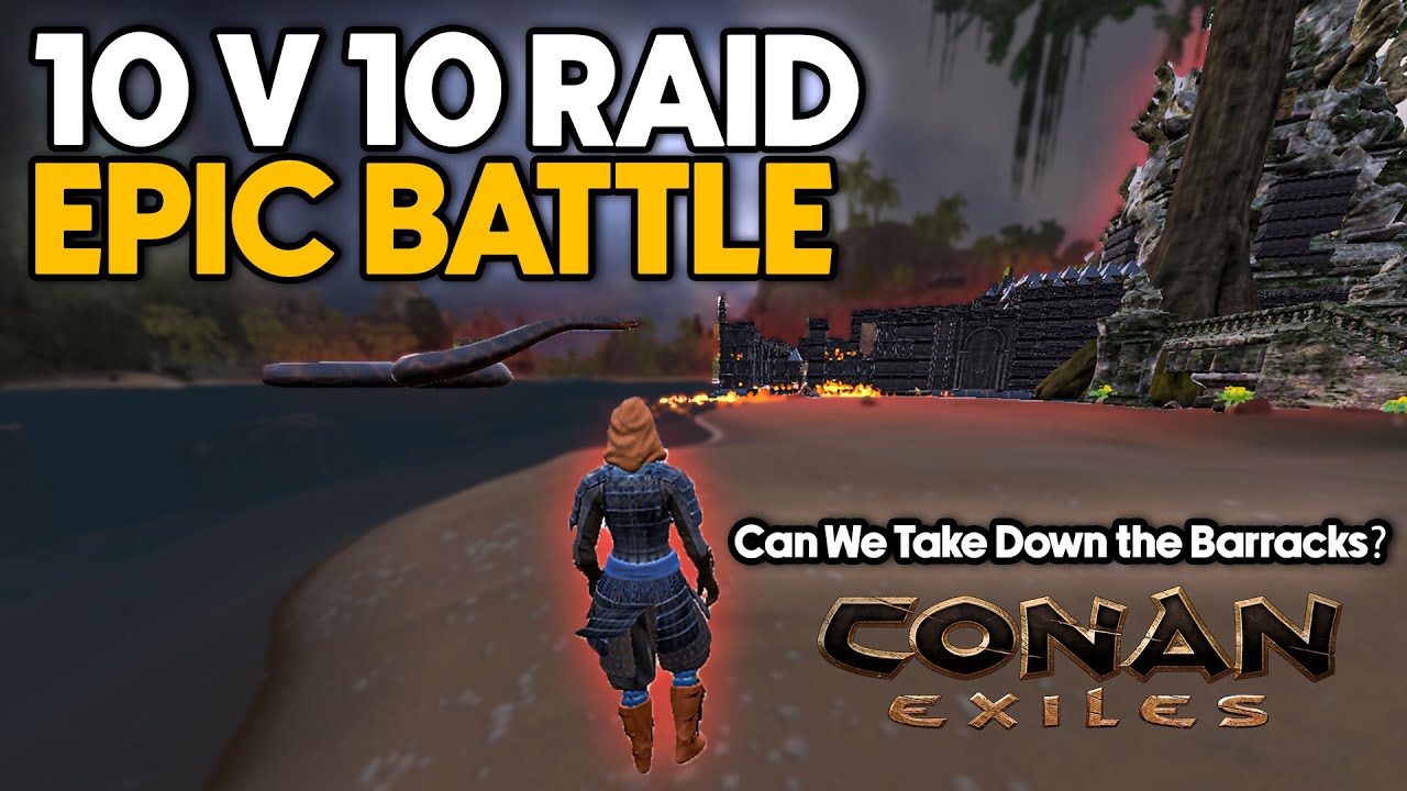 10v10 Epic Conan Exiles Raid - Overcoming Impossible Rebuilds: Barracks ...
